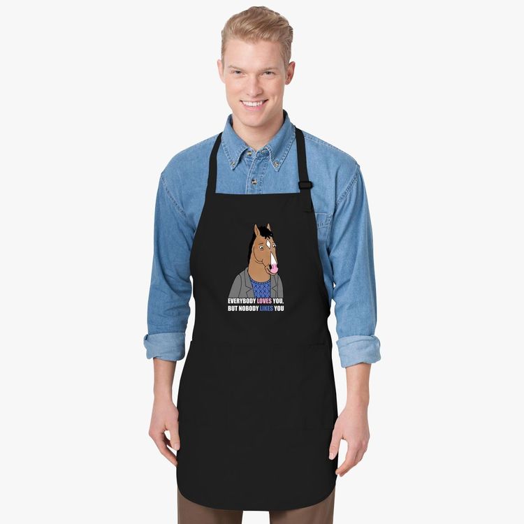 Bojack Horseman Everybody Loves You But Nobody Likes You Apron ...