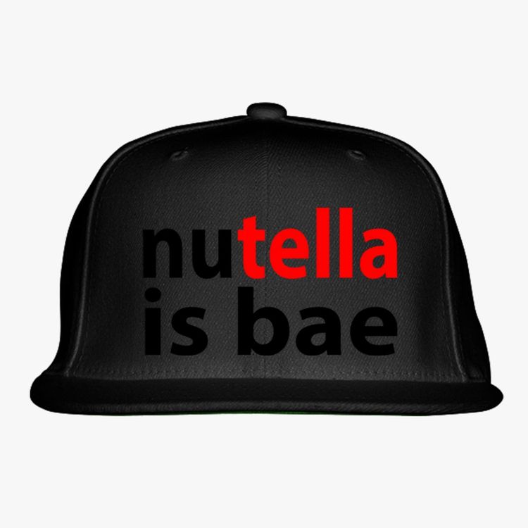 Nutella is Bae on Snapback Hat - Hatsline