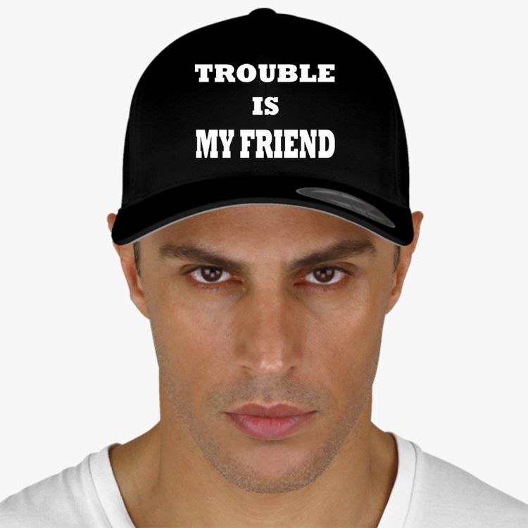 Trouble is my friend on Baseball Cap - Hatsline