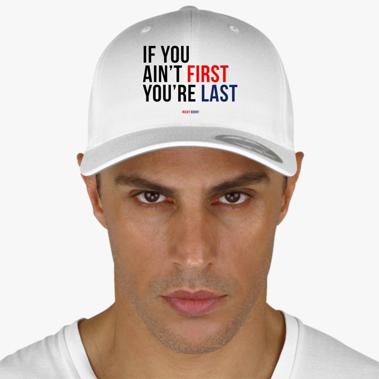 If You Ain't First, You're Last Ricky Bobby Quote Talladega Nights ...
