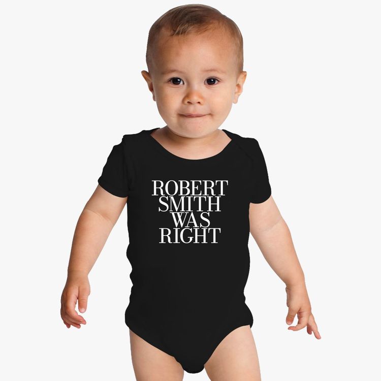 Robert Smith Was Right Baby Onesies - Hatsline - Hatsline